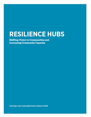 Resilience Hubs: Shifting Power to Communities and Increasing Community ...